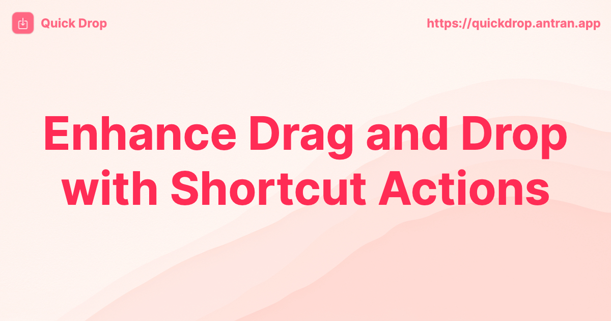 Quick Drop - Enhance Drag and Drop